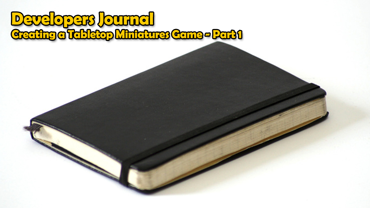 Developers Journal – Creating a Tabletop Miniatures Game – Part 1